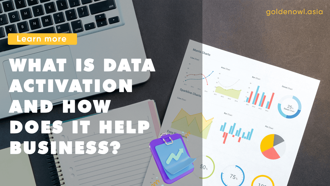 What is Data Activation And How Does It Help Business? - Golden Owl